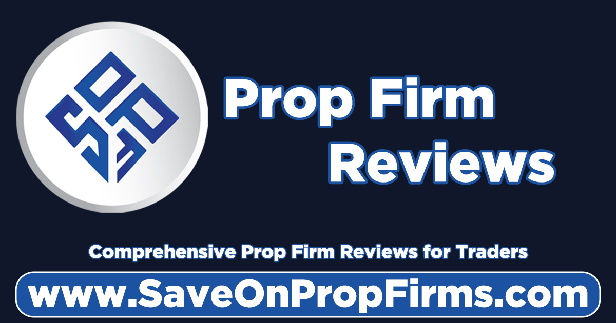 Comprehensive Prop Firm Reviews for Traders | Save On Prop Firms